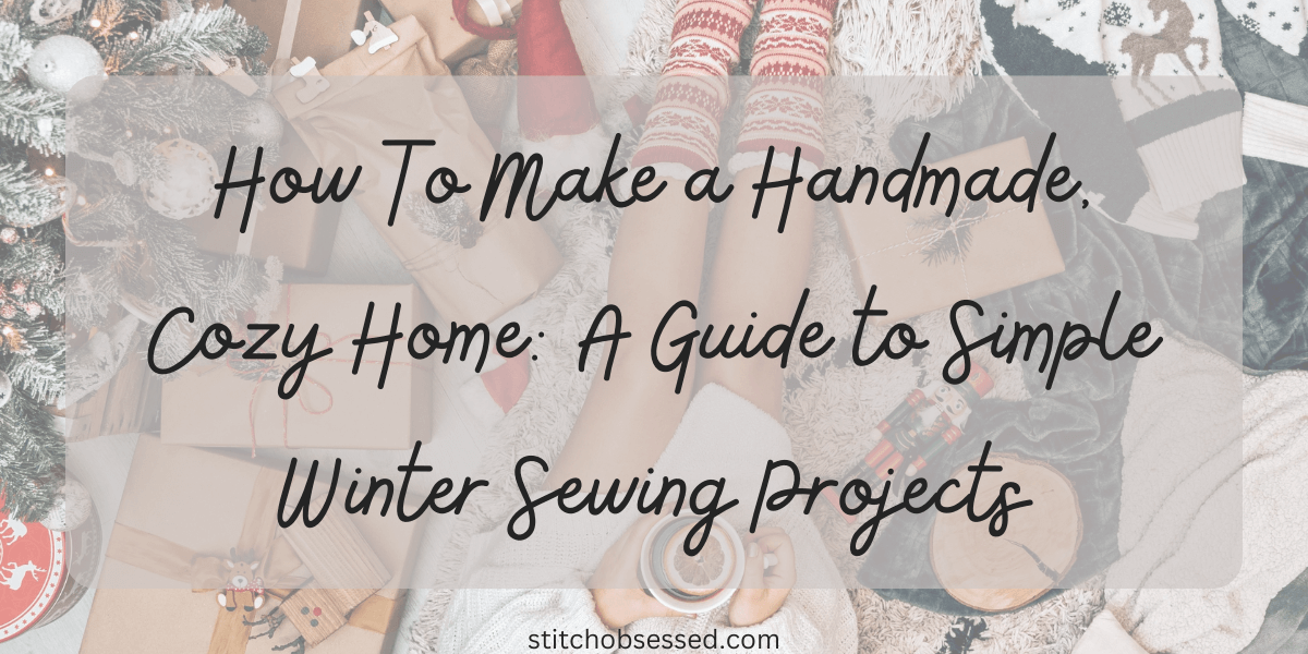 9 Winter Sewing Projects to Make Your Home Cozy